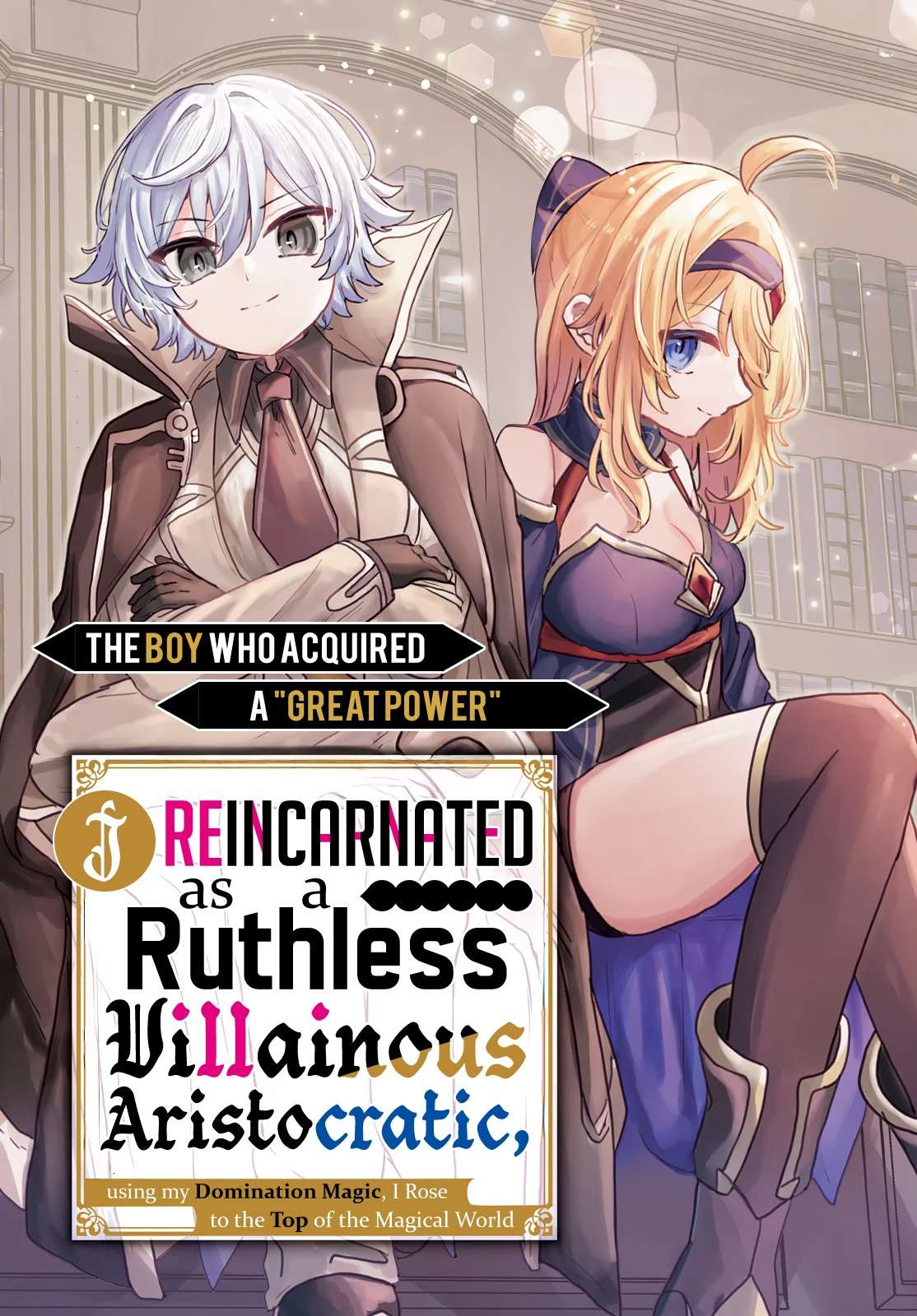 I Reincarnated as a Ruthless Villainous Aristocratic, using my Domination Magic, I Rose to the ...